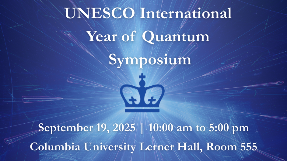 UNESCO International Year of Quantum Symposium | Columbia Quantum ...